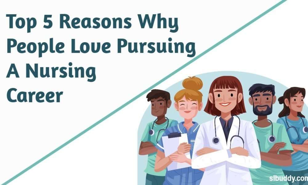 Top 5 Reasons Why People Love Pursuing A Nursing Career 2025