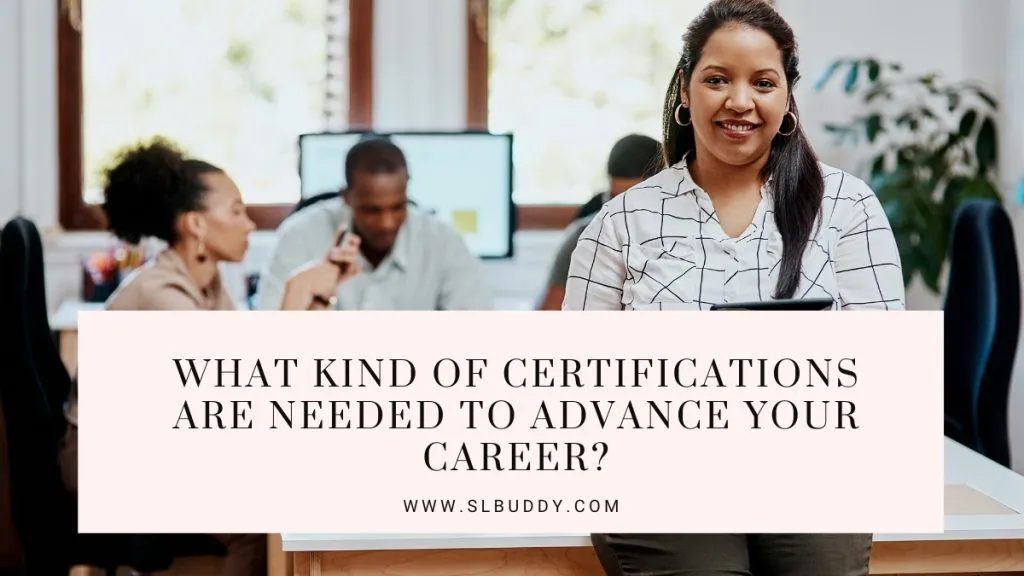 What Kind Of Certifications Are Needed To Advance Your Career?