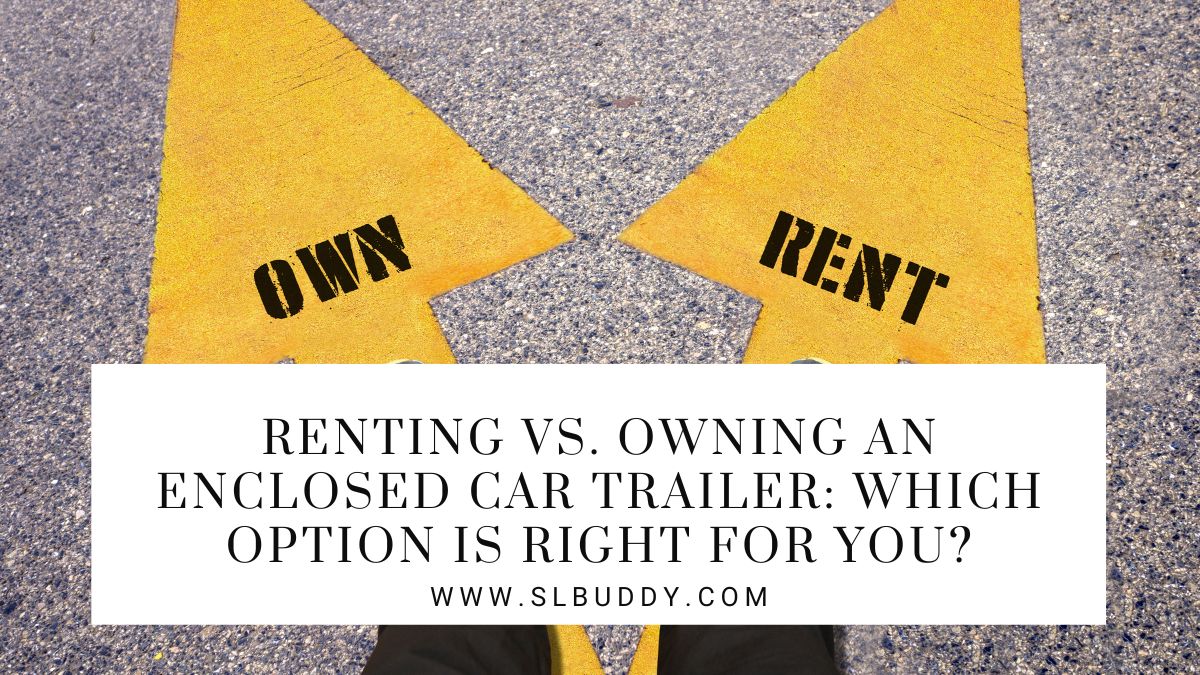Renting vs. Owning an Enclosed Car Trailer: Which Option is Right for You? Renting vs. Owning an Enclosed Car Trailer: Which Option is Right for You?