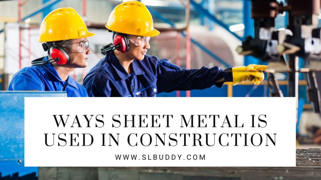 6 Ways Sheet Metal is Used in Construction - slbuddy.com