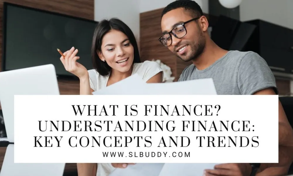 What is Finance? Understanding, Key Concepts and Trends