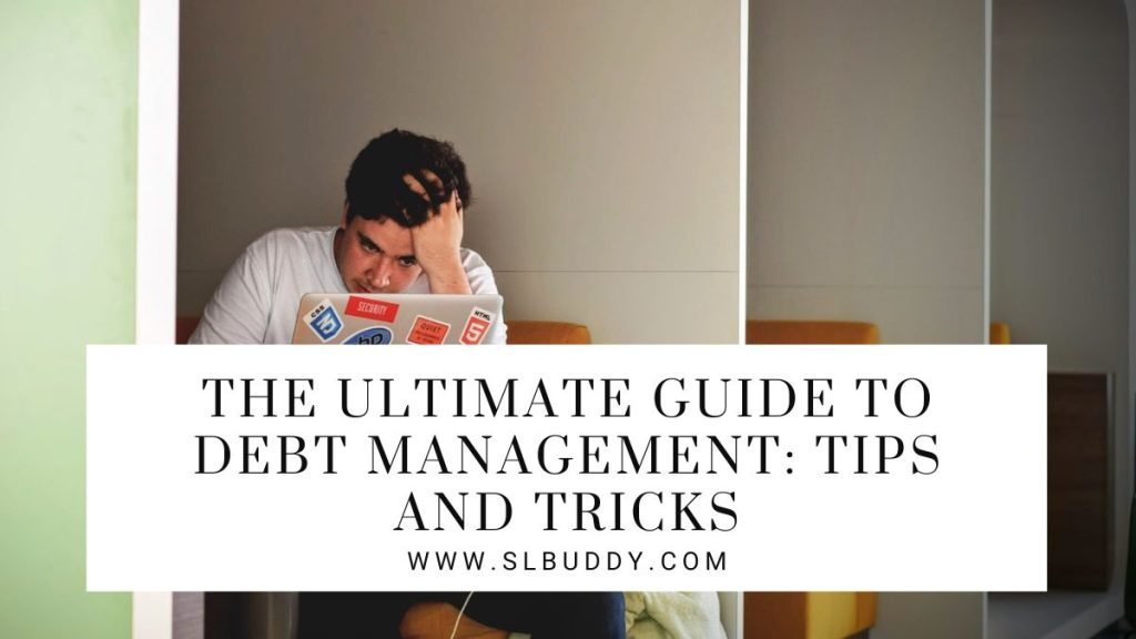 The Ultimate Guide to Debt Management: Tips and Tricks