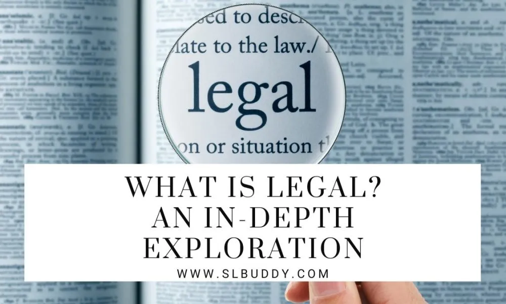 Understanding Law: What is Legal? An In-Depth Exploration