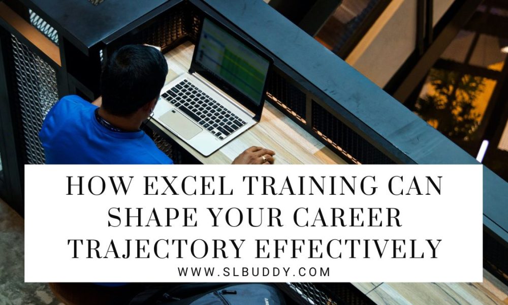 Excel Training: Shape Your Career Trajectory Effectively