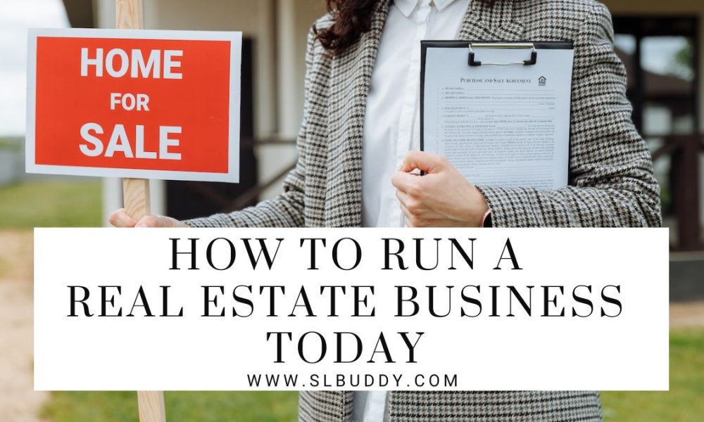 How To Run A Real Estate Business Today - slbuddy.com