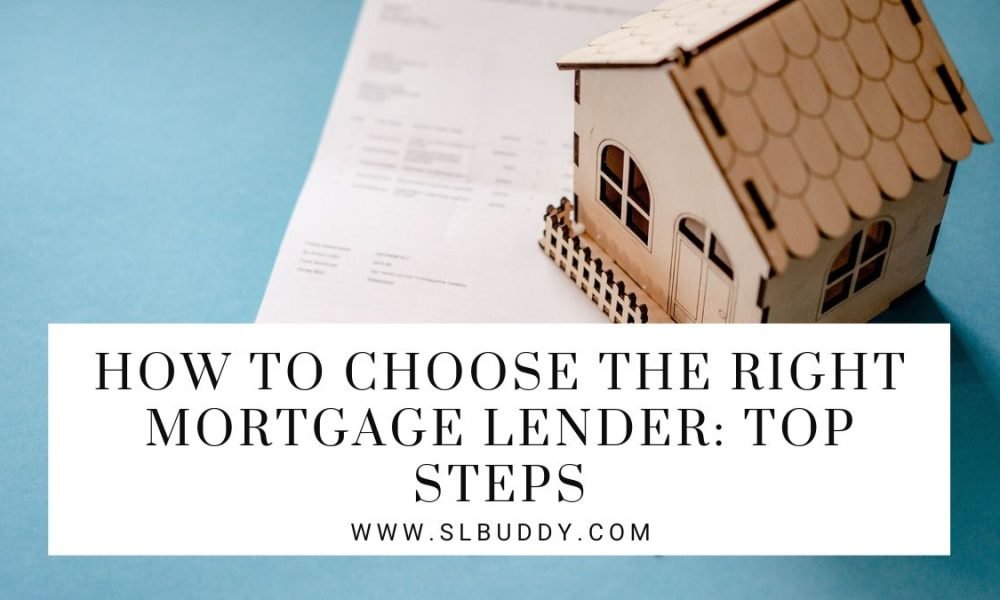 How To Choose The Right Mortgage Lender: Top Steps