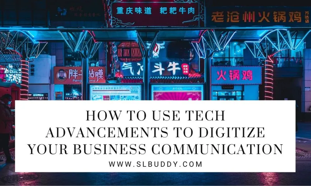 Use Tech Advancements to Digitize Your Business Communication