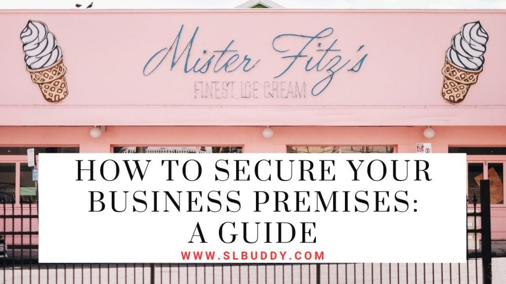 How to Secure Your Business Premises: A Guide - slbuddy.com