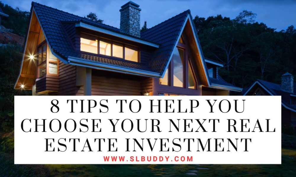 8 Tips to Help You Choose Your Next Real Estate Investment