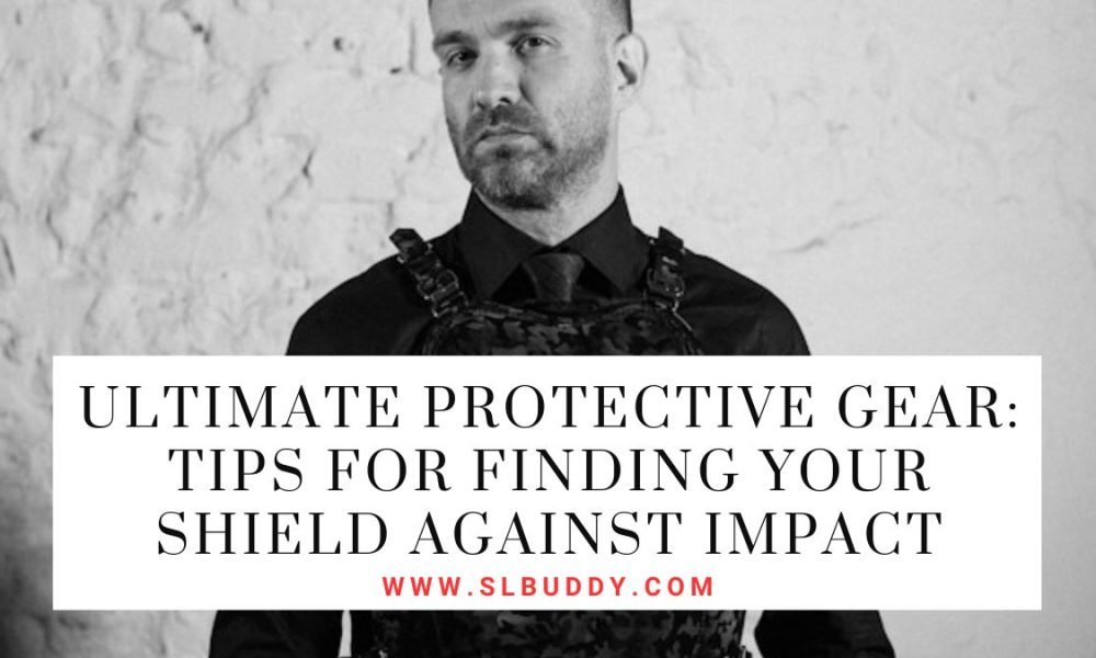 Tips For Finding Your Shield Against Impact: Protective Gear