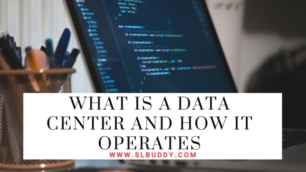 What is a Data Center and How It Operates - slbuddy.com