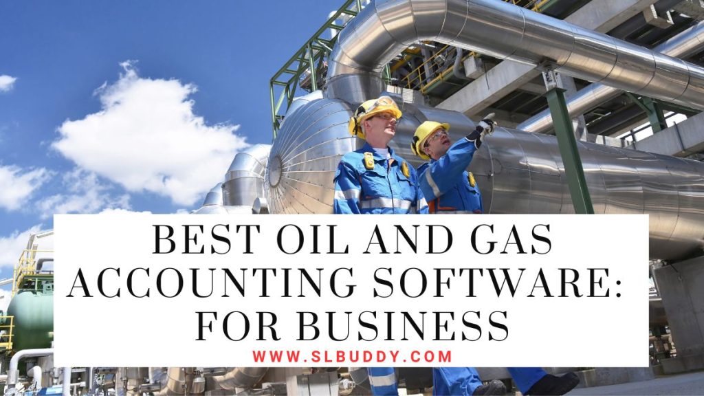 Best Oil and Gas Accounting Software: Top 6 for Business