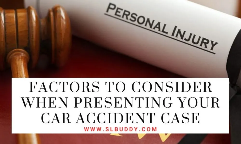 Factors to Consider When Presenting Your Car Accident Case
