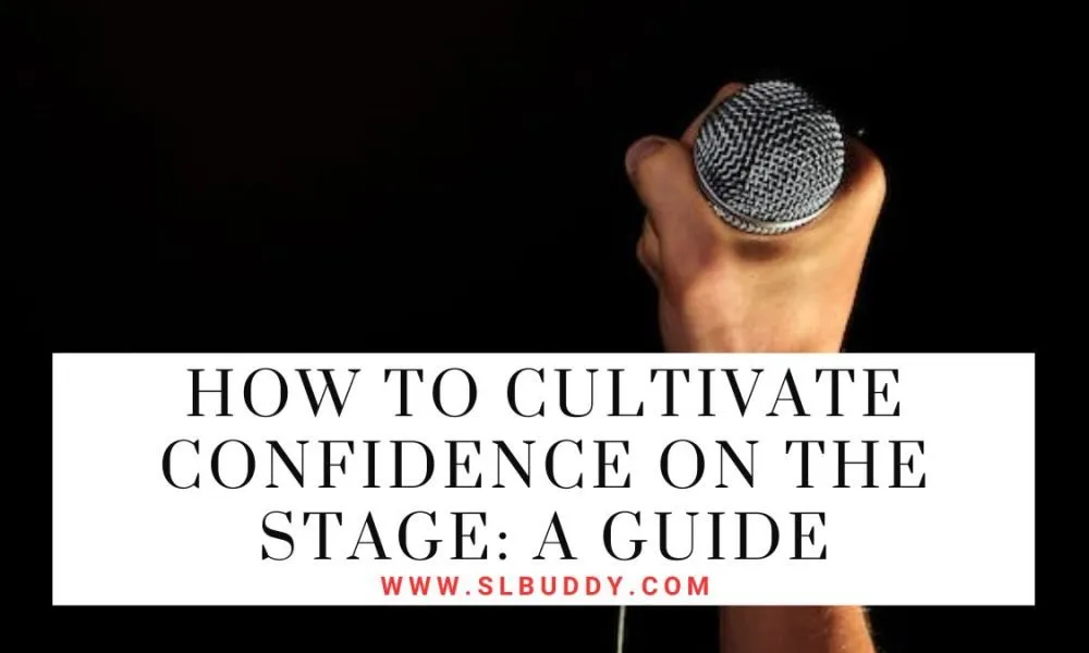 How to Cultivate Confidence on the Stage: A Guide