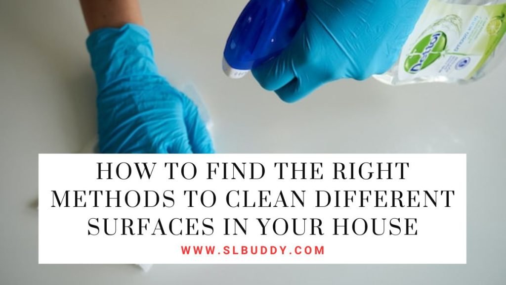 The Right Methods to Clean Different Surfaces in Your House