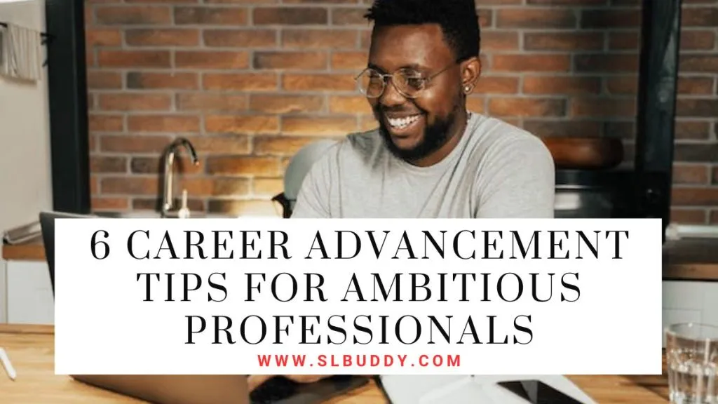 6 Career Advancement Tips for Ambitious Professionals