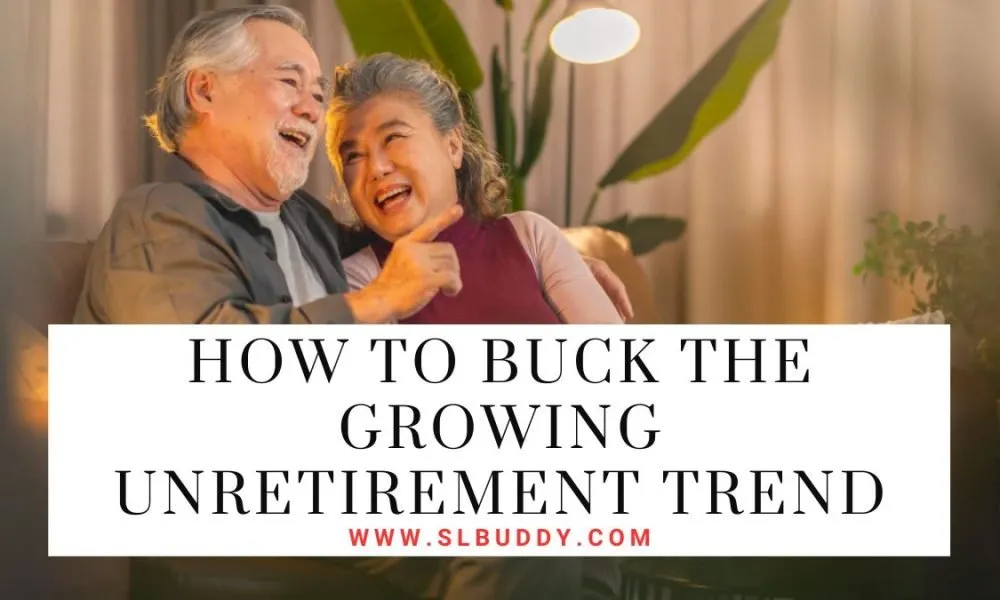How to Buck the Growing Unretirement Trend - slbuddy.com