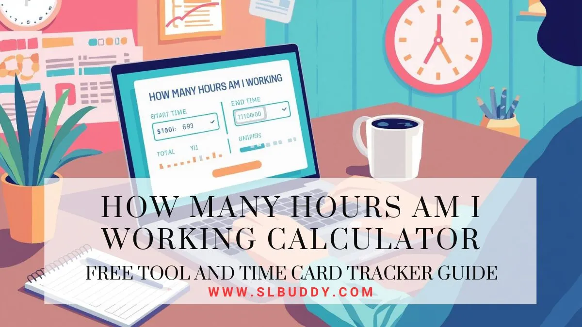 How Many Hours Am I Working Calculator | Free Tool + Guide